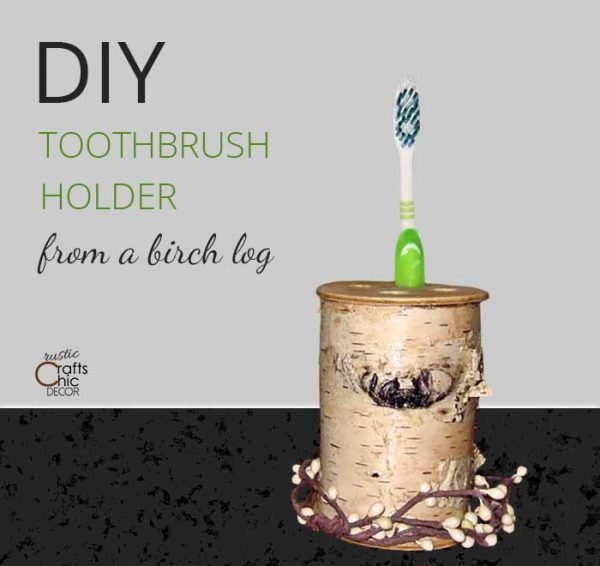 DIY Toothbrush Holder Out Of Birch - Rustic Crafts & DIY