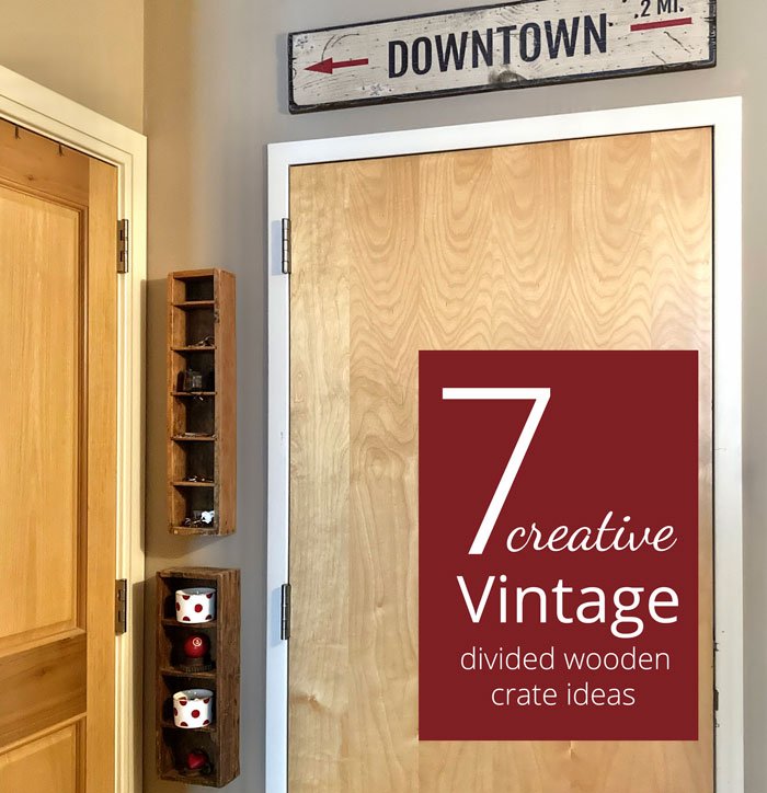 How To Use Divided Vintage Wooden Crates - Rustic Crafts & DIY